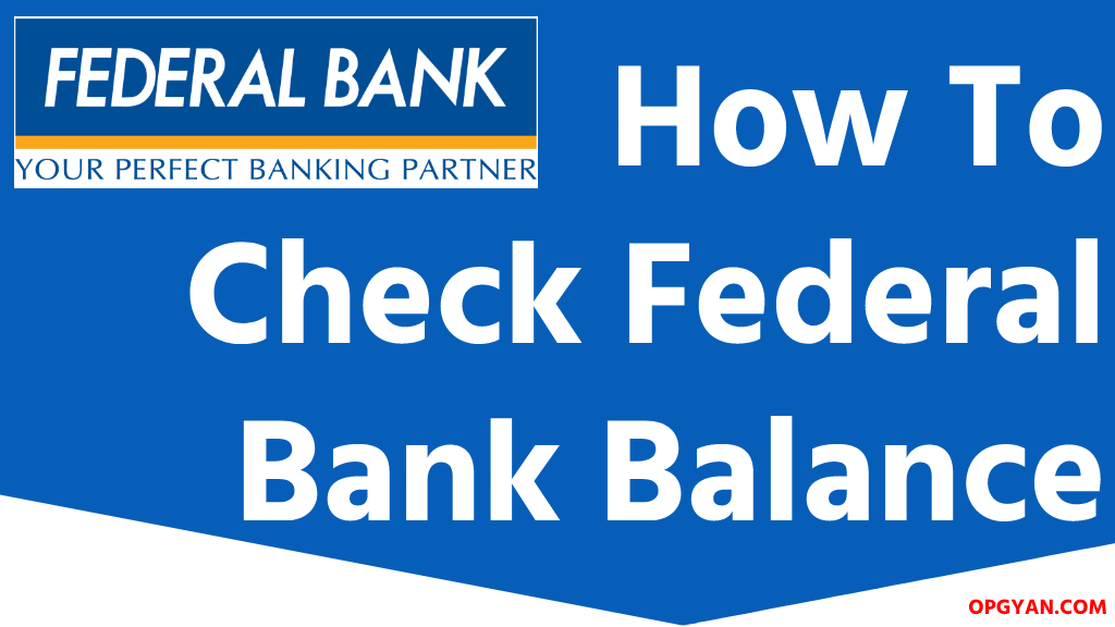 How To Check Federal Bank Balance OPGYAN How To Check Federal Bank Balance OPGYAN